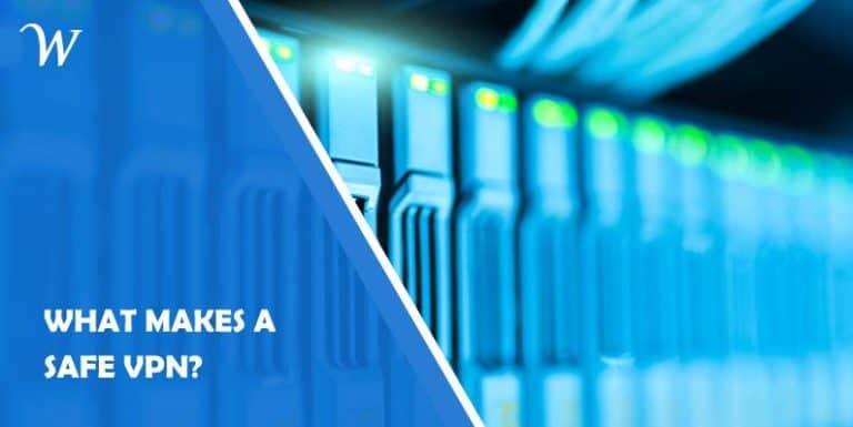 What Makes a Safe VPN? - WP Newsify