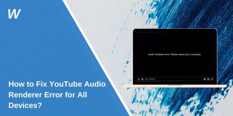 How to Fix YouTube Audio Renderer Error for All Devices?