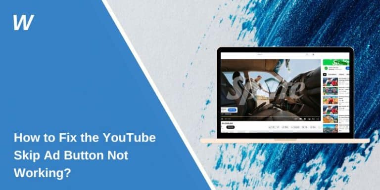 How to Fix the YouTube Skip Ad Button Not Working?
