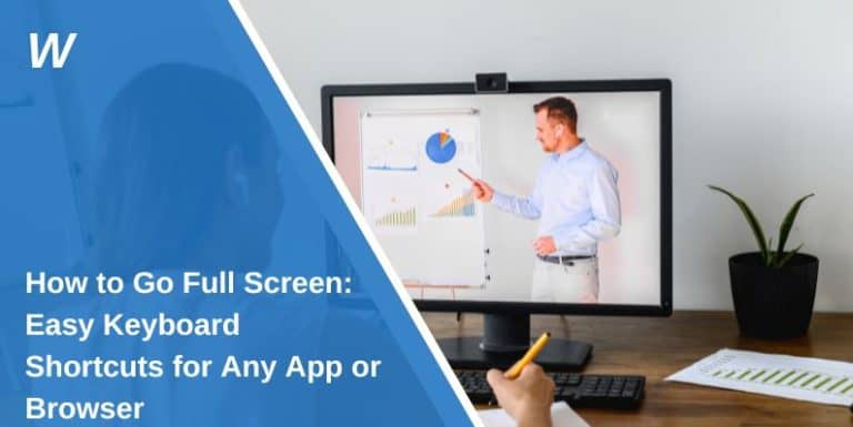 How to Go Full Screen: Easy Keyboard Shortcuts for Any App or Browser