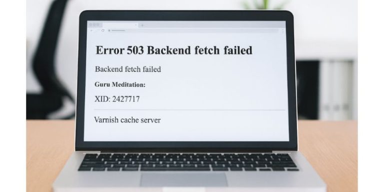 How to Fix Error 503 Backend Fetch Failed on Websites and Apps?